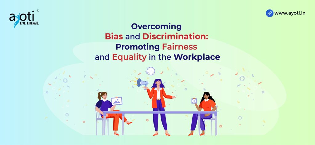 Overcoming Bias and Discrimination: Promoting Fairness and Equality in ...